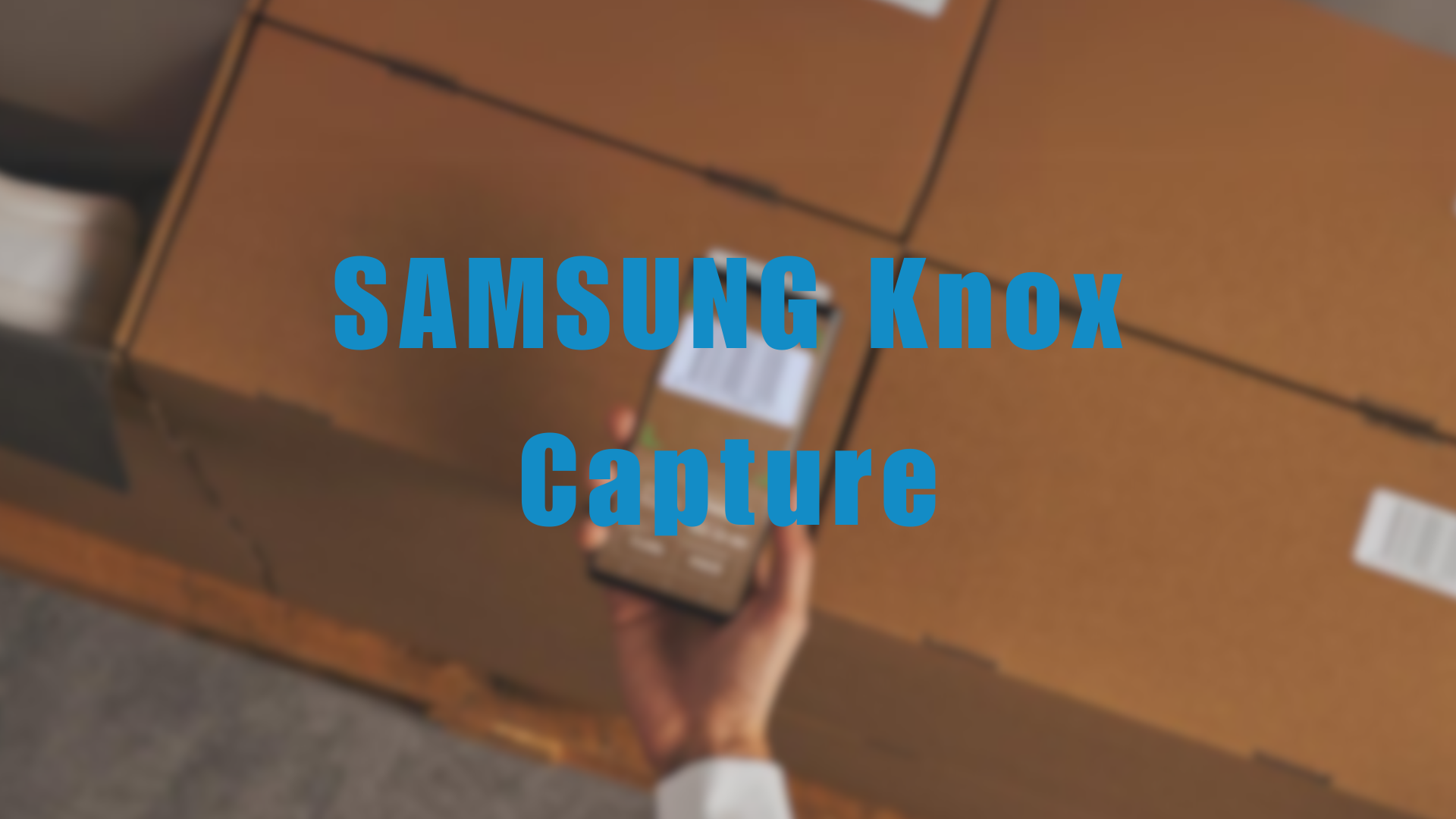 Samsung Knox Capture